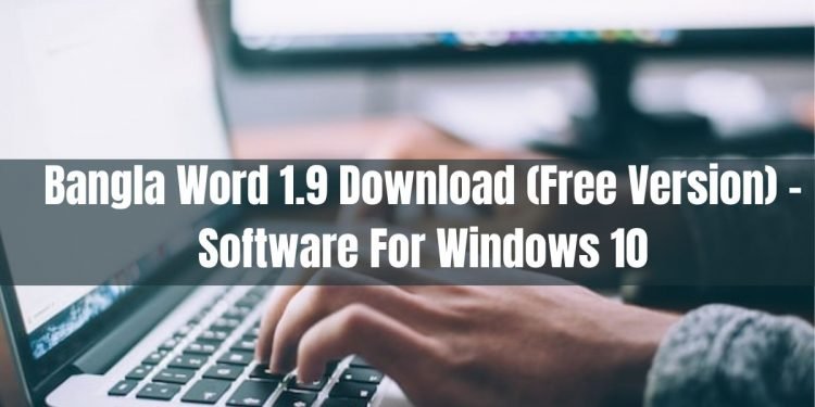 Bangla Word 1.9 Download (Free Version) – Software For Windows 10